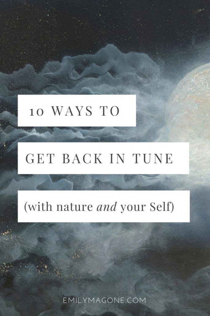 10 ways to get back in tune (with nature AND yourself) | Emily Scott ...